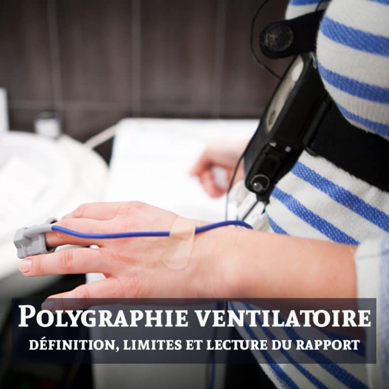 Polygraphie ventilatoire : définition, limites et lecture du rapport