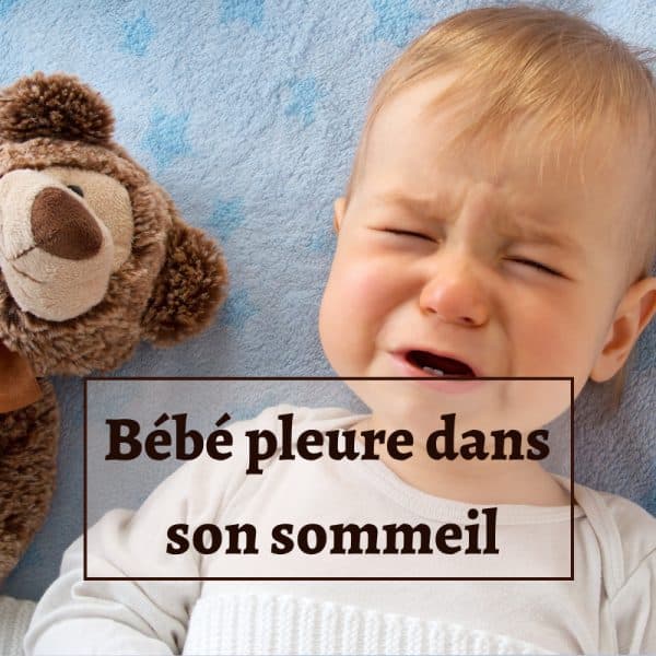 Bébé pleure dans son sommeil : Pourquoi et que faire